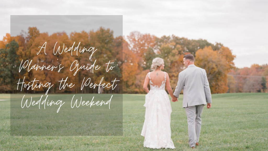 A Wedding Planner's Guide to Hosting the Perfect Wedding Weekend ...